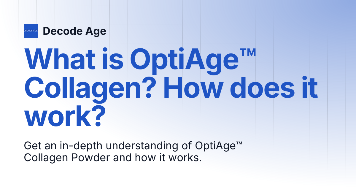What is OptiAge™ Collagen? How does it work? | Decode Age