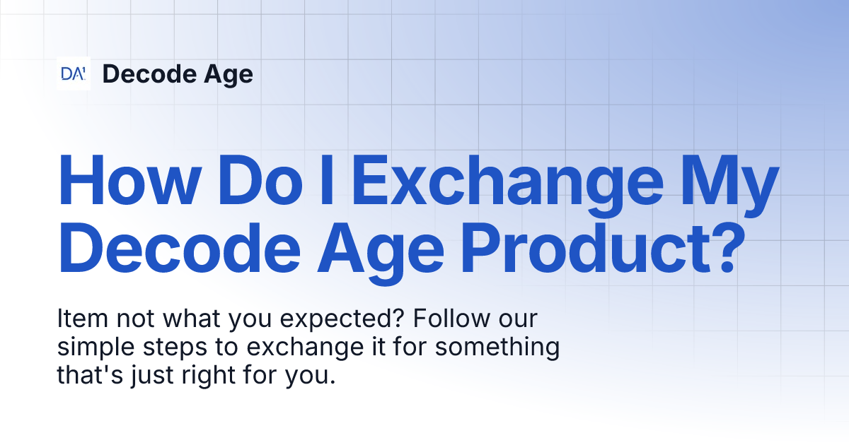 How Do I Exchange My Decode Age Product? | Decode Age