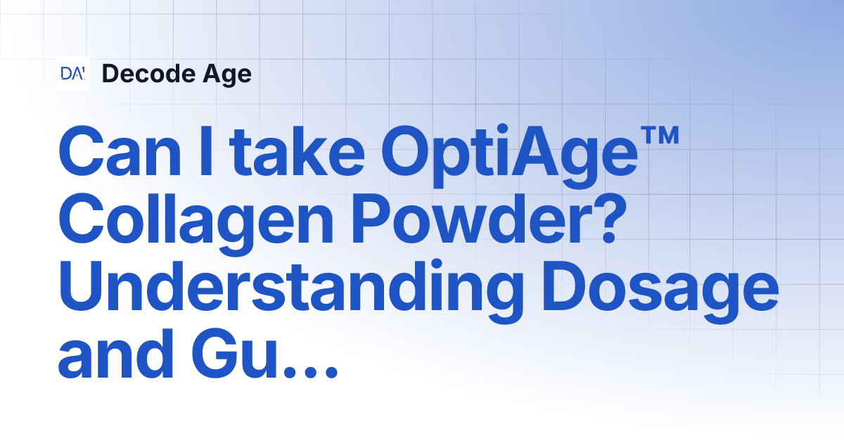 Can I take OptiAge™ Collagen Powder? Understanding Dosage and ...