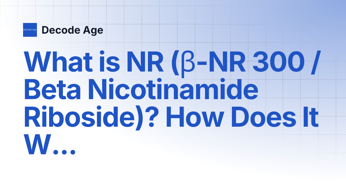 What is NR (β-NR 300 /Beta Nicotinamide Riboside)? How Does It Work ...