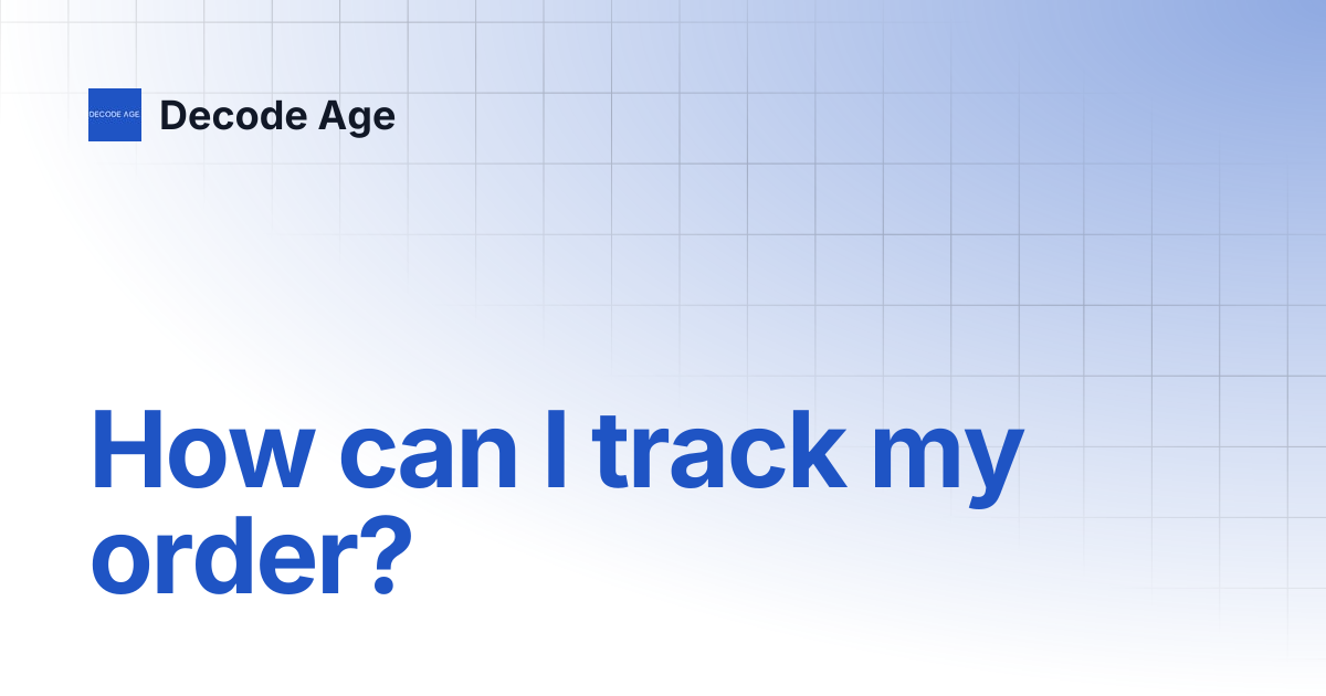 How can I track my order? | Decode Age