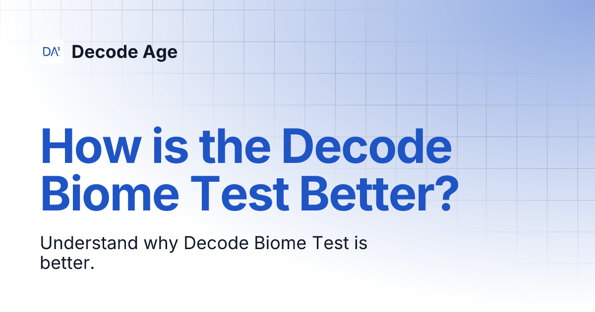 How is the Decode Biome Test Better? | Decode Age